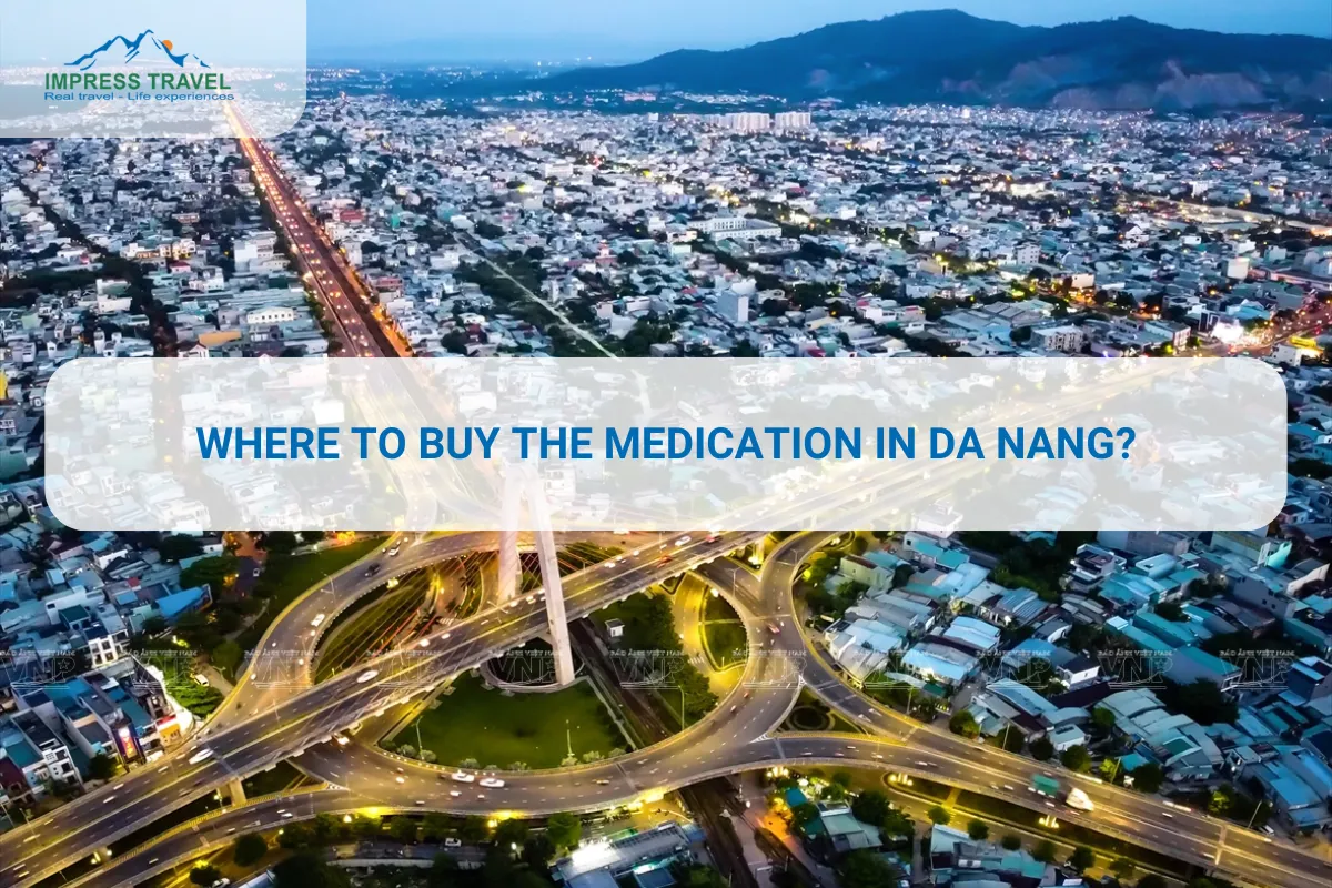 Where to buy the medication for Danang tours?