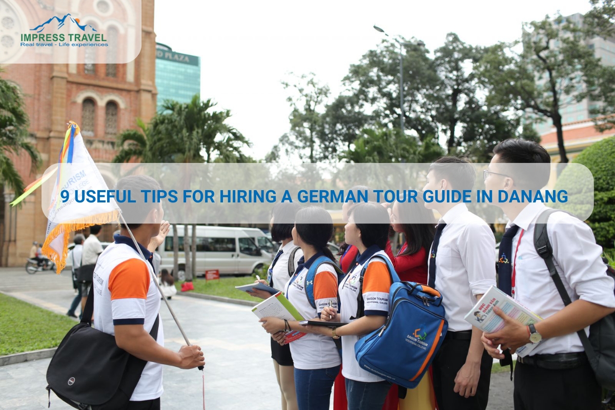 9 Useful Tips for Hiring a German Tour Guide in Danang