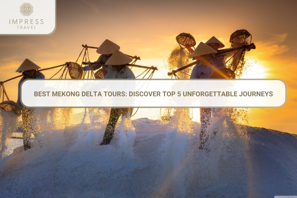 Top 5 Unforgettable Mekong tours (Inspiring itineraries)