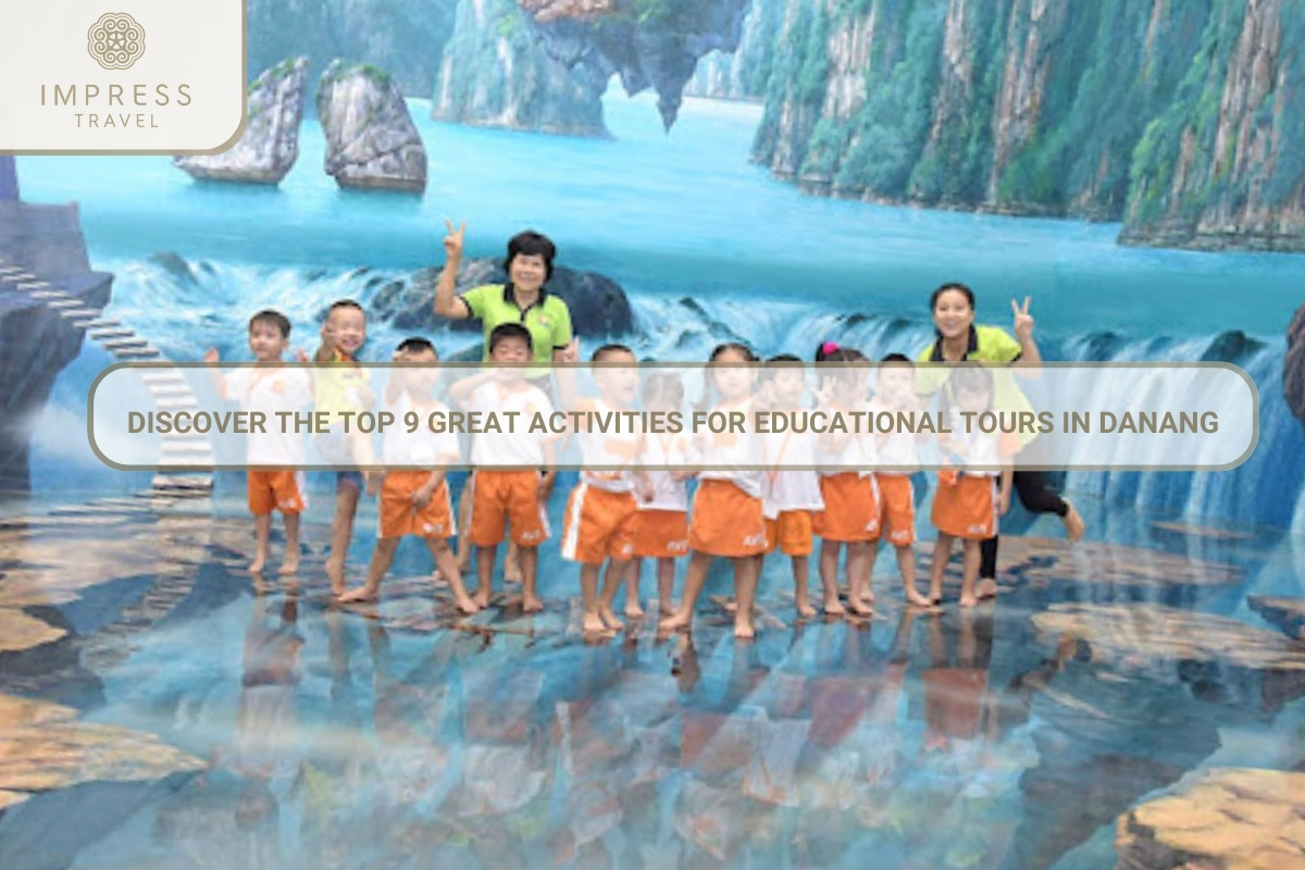 Top 9 Great Activities for Educational Danang Tours