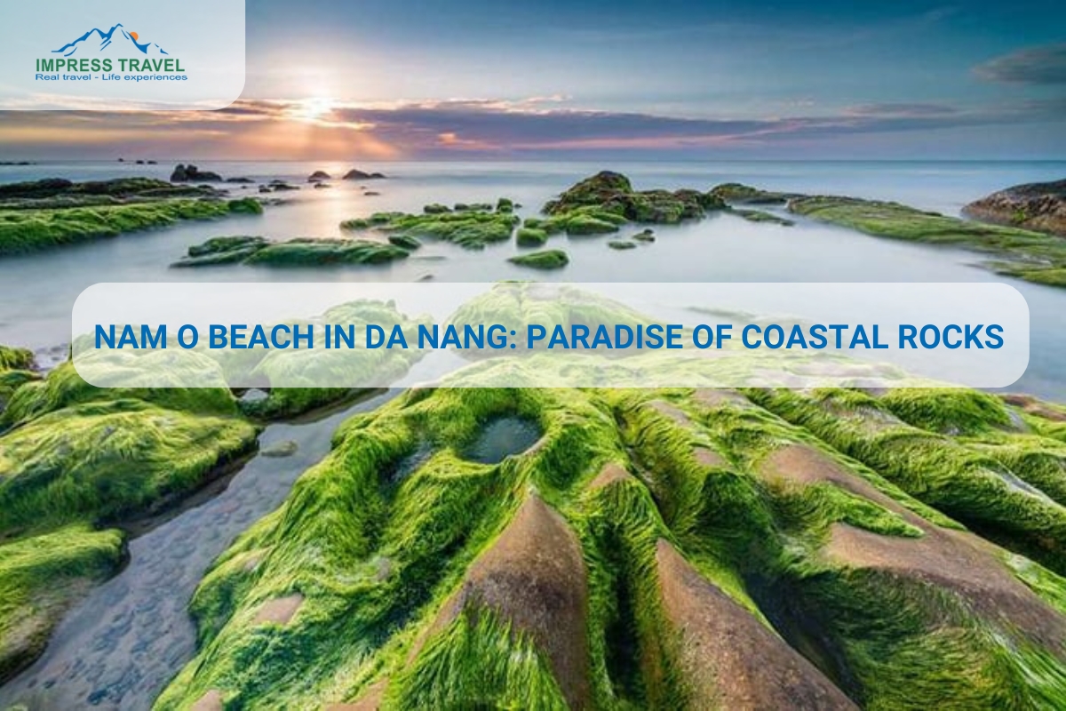 Nam O Beach in Da Nang: Paradise of Coastal Rocks