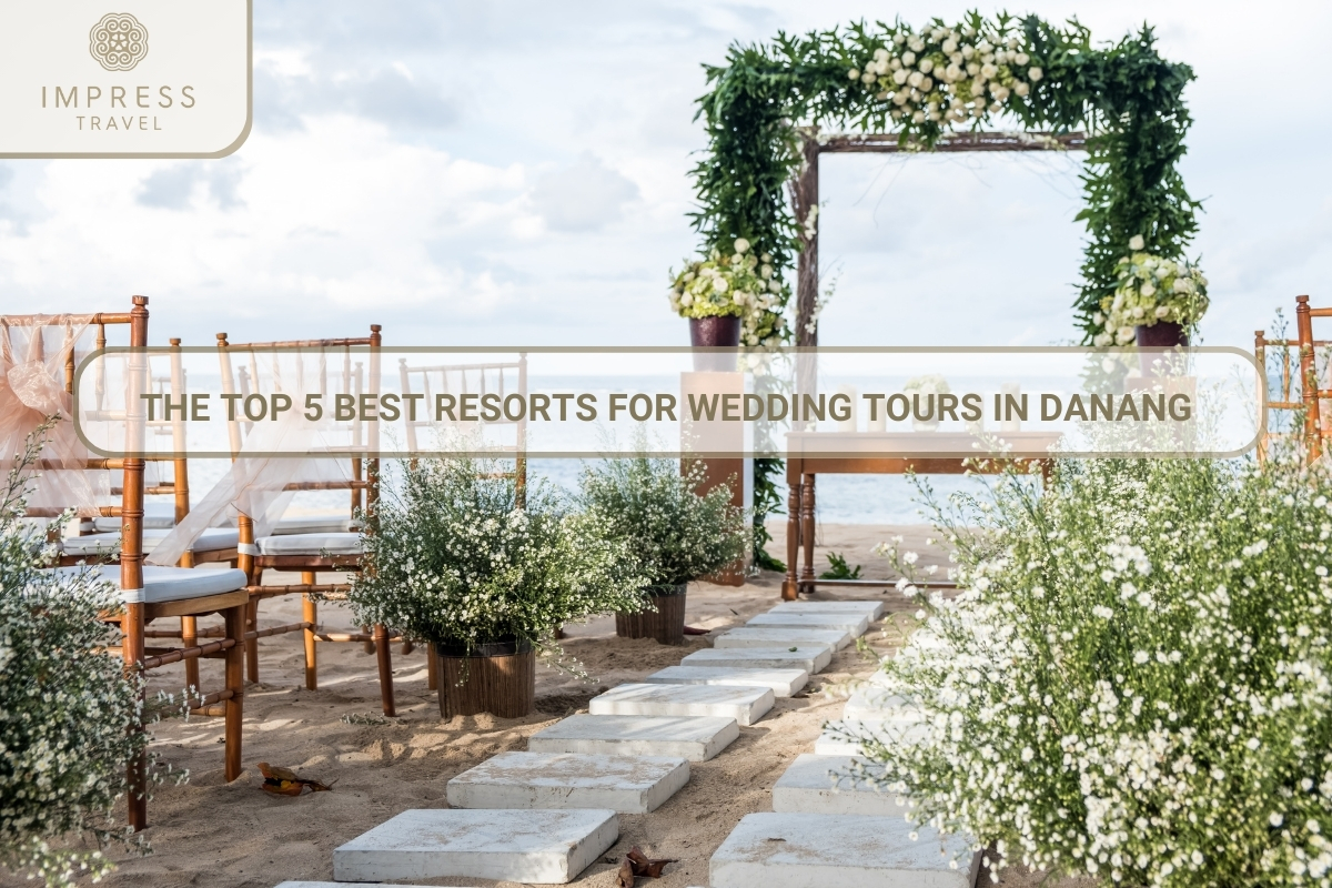 The Top 5 Best Resorts For Wedding Danang Tours