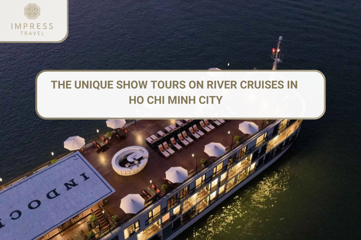 The Unique Show Ho Chi Minh City Tours on River Cruises