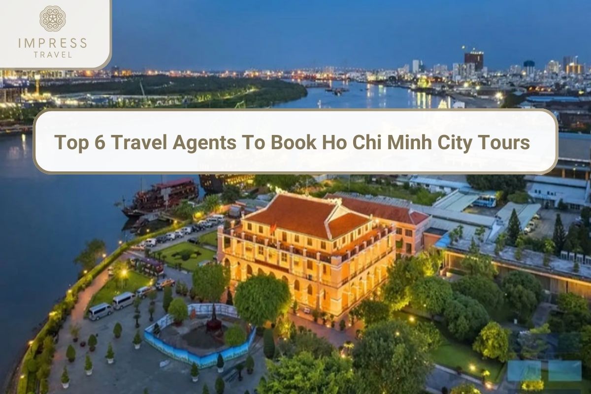Top 6 Travel Agents To Book Ho Chi Minh City Tours