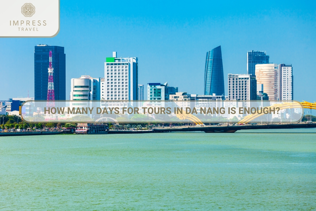 How many days for tours in Da Nang is enough?