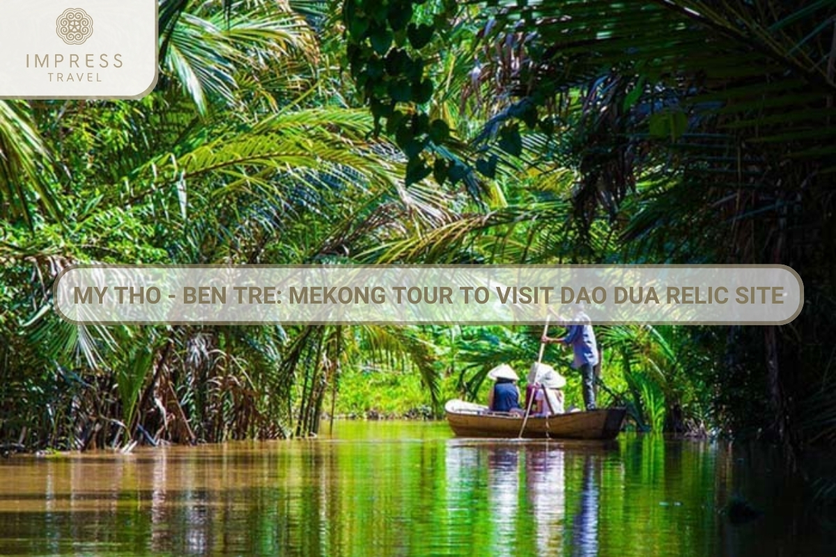 My Tho - Ben Tre - Mekong tours visit Dao Dua relic site