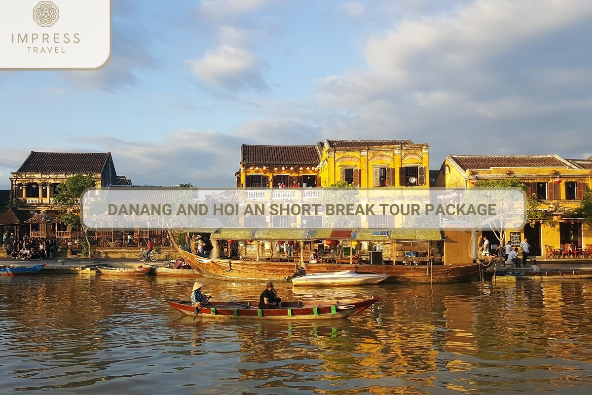 Danang and Hoi An Short Break Tour Package