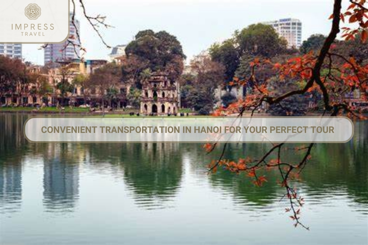 Convenient Transportation for Perfect Hanoi Tours