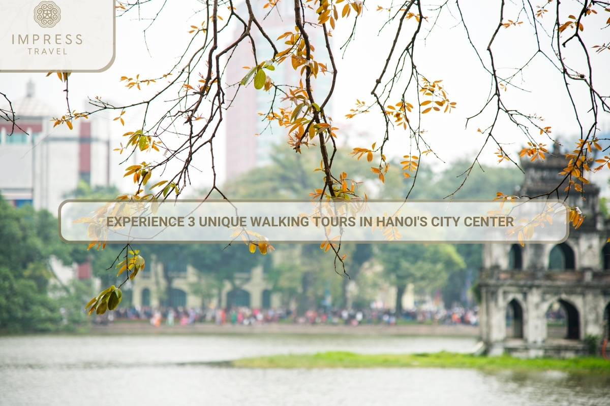 3 Unique Walking Hanoi Tours in city center
