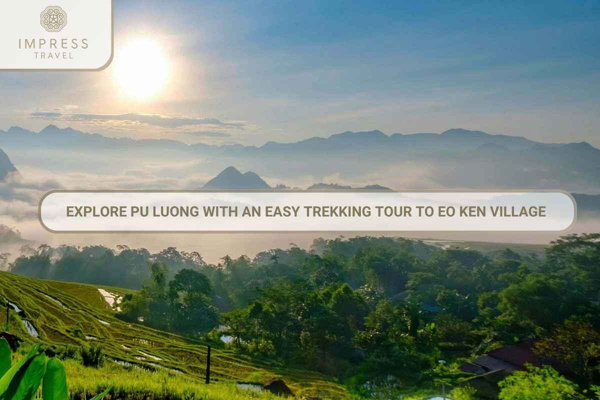 Explore Pu Luong with an Easy Trekking Tour to Eo Ken Village