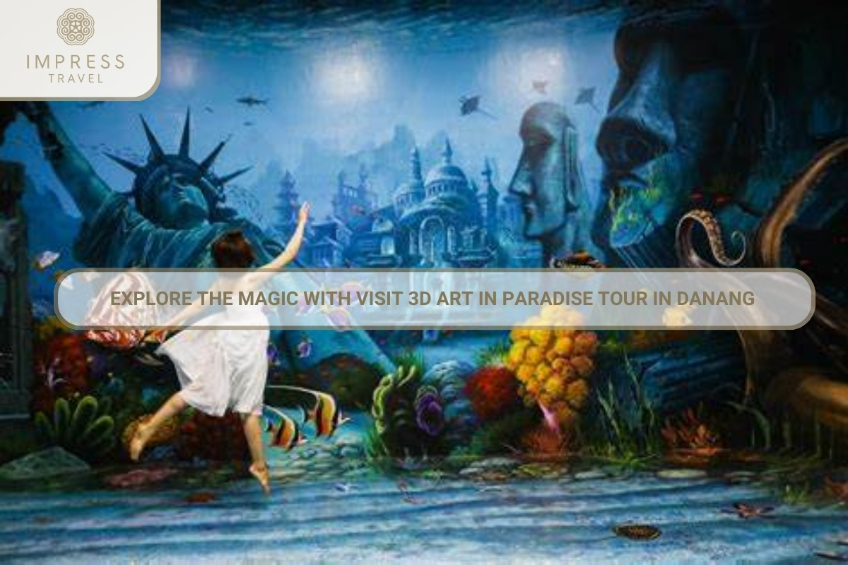 Explore the Magic with Visit 3D Art in Paradise Tour in Danang