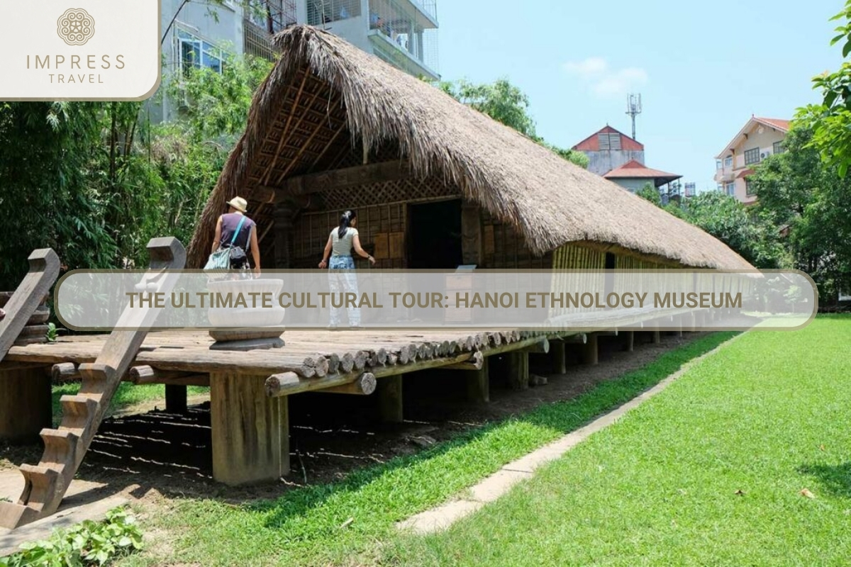 The Ultimate Cultural Tour: Hanoi Ethnology Museum