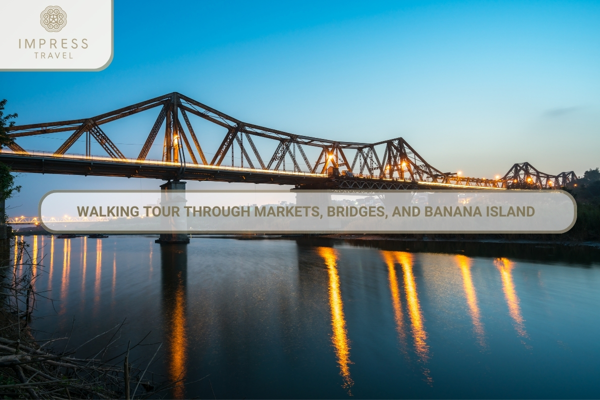 Walking Hanoi Tours explore Markets, Bridges, Banana Island