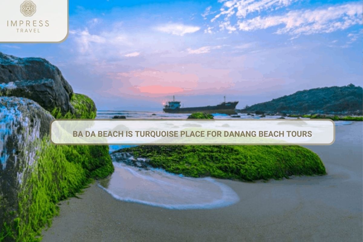 Ba Da Beach Is Turquoise Place For Danang Beach Tours
