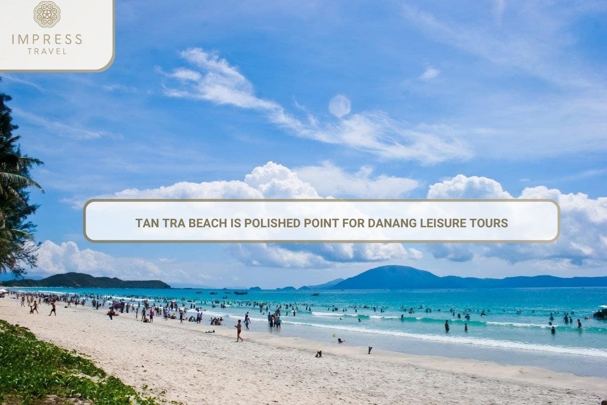 Tan Tra Beach Is Polished Point For Danang Leisure Tours