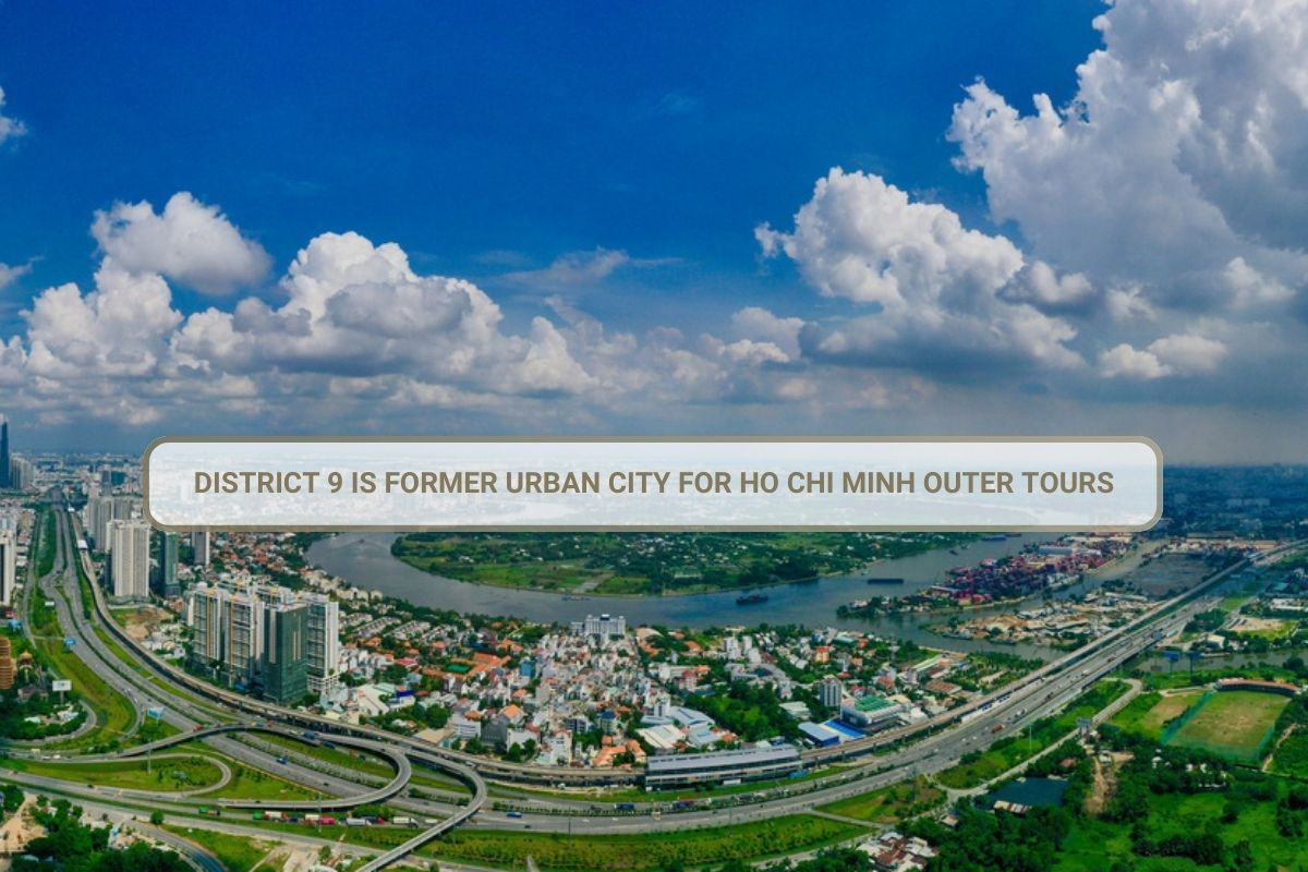 Urban Ho Chi Minh city Tours visit former District 9