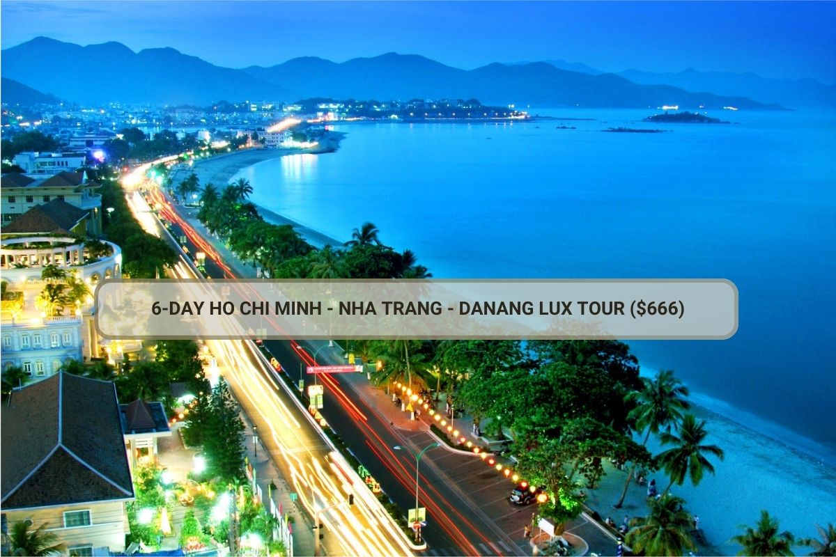 5, 6-day HCM - Nha Trang - Lux Danang Tours ($666)