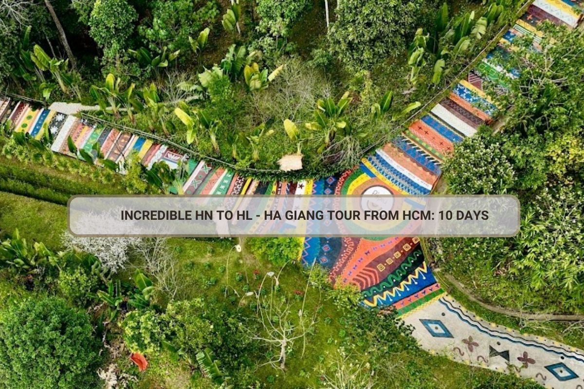 Incredible HN To HL - Ha Giang Tours From HCM: 9, 10 Days