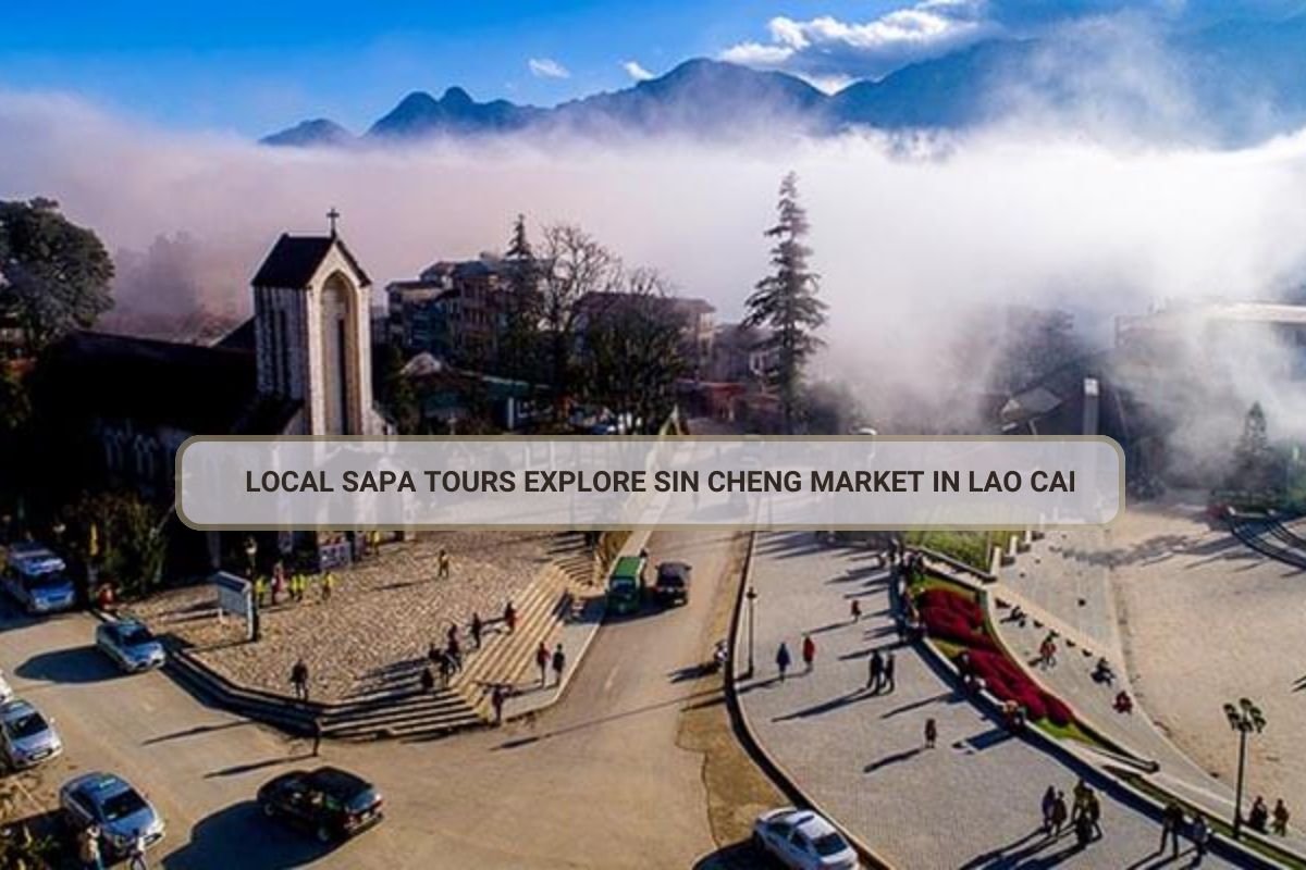 Local Sapa Tours Explore Sin Cheng Market In Lao Cai