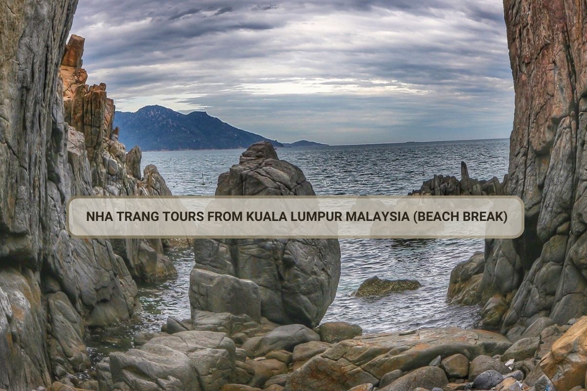 Nha Trang Tours From Kuala Lumpur Malaysia (Beach Break)