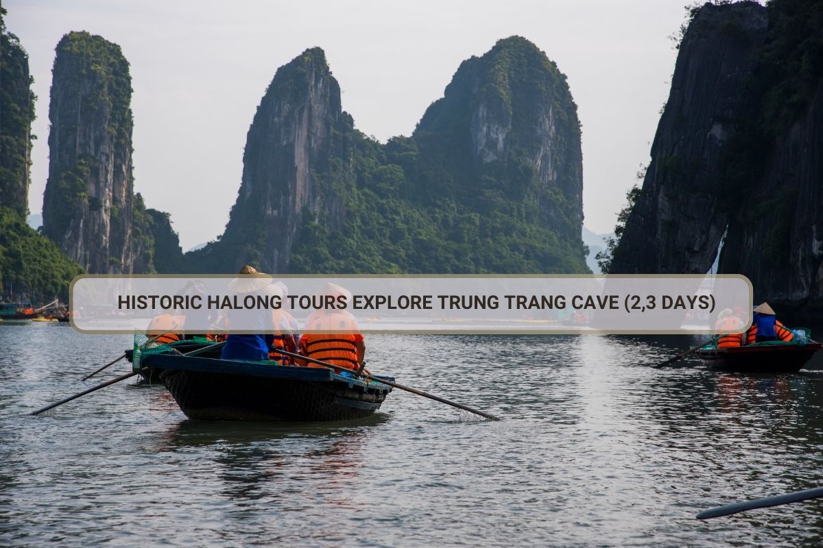 Historic Halong Tours Explore Trung Trang Cave (2,3 Days)