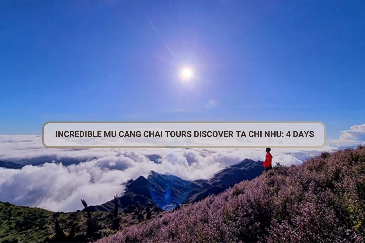 Incredible Mu Cang Chai Tours Discover Ta Chi Nhu: 4 Days