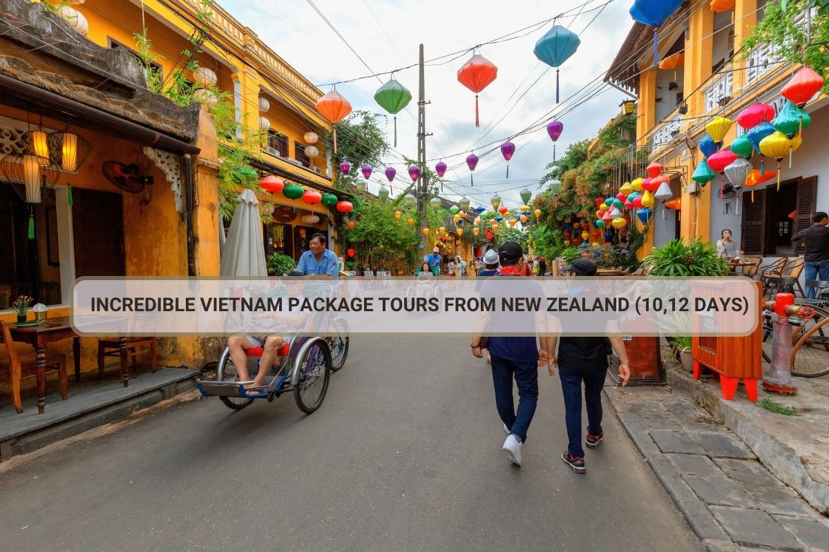 Incredible Vietnam Package Tours From New Zealand (10,12 Days)