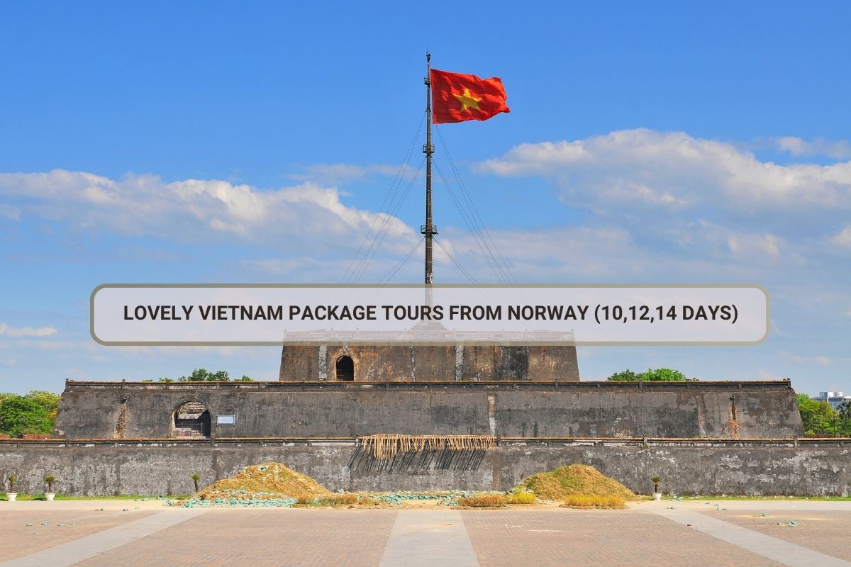 Lovely Vietnam Package Tours From Norway (10,12,14 Days)