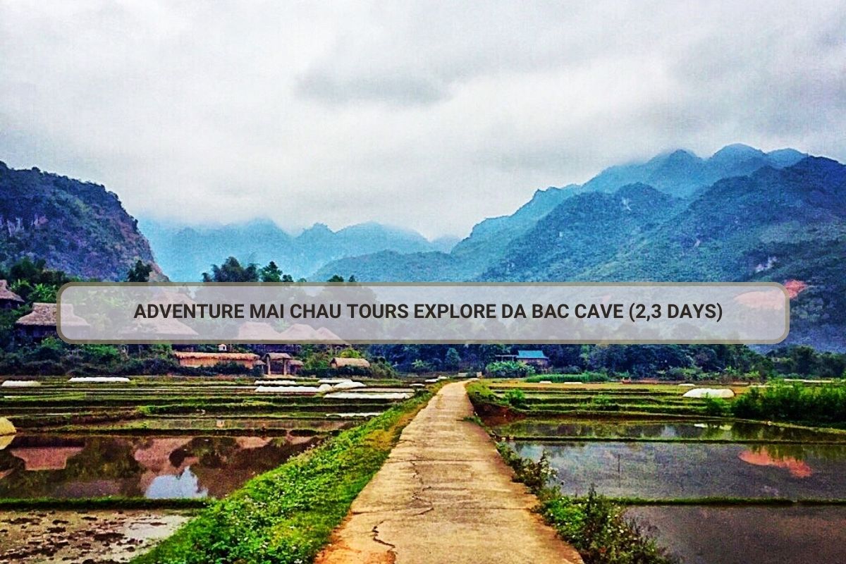 Adventure Mai Chau Tours Explore Da Bac Cave (2,3 Days)