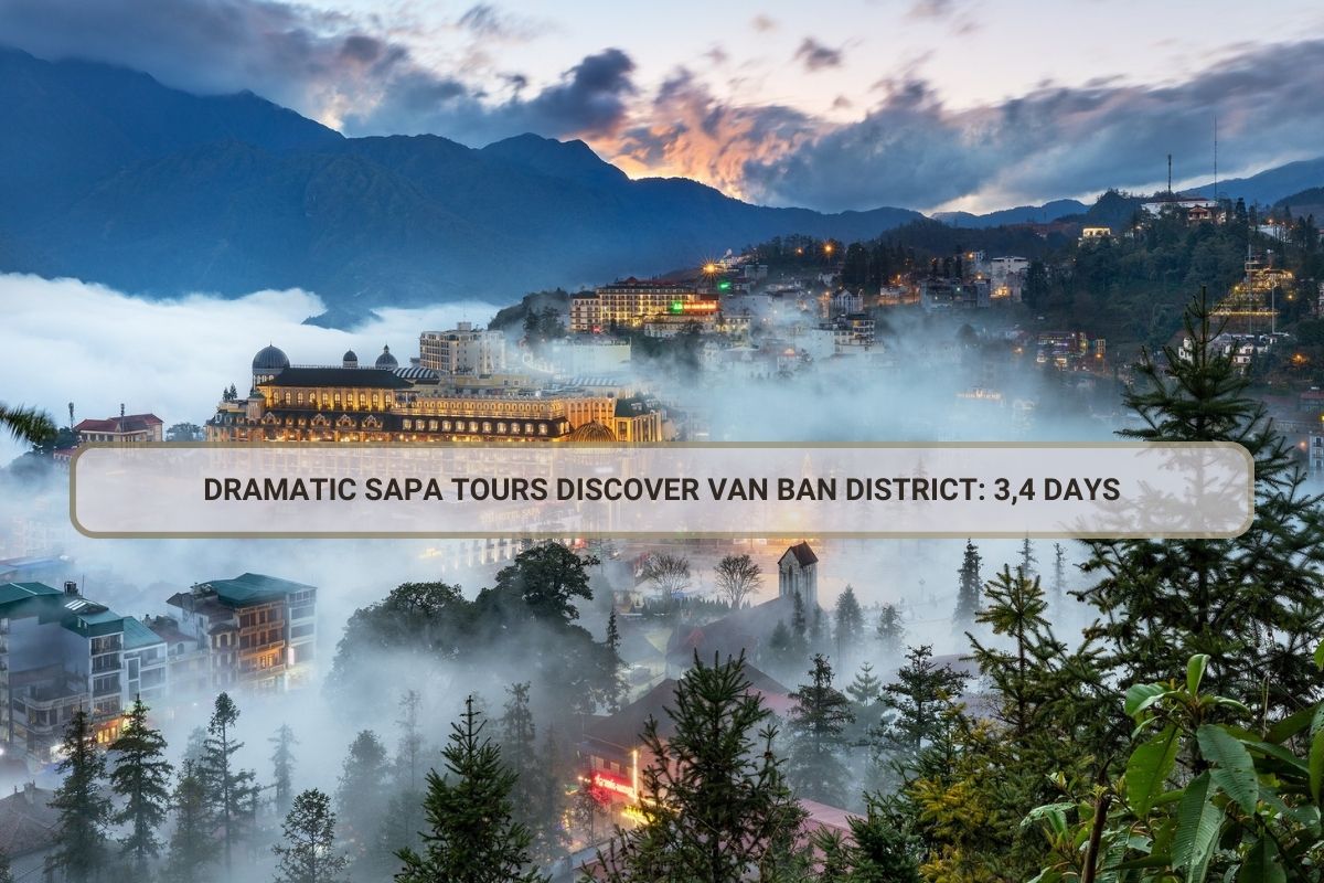 Dramatic Sapa Tours Discover Van Ban District: 3,4 Days