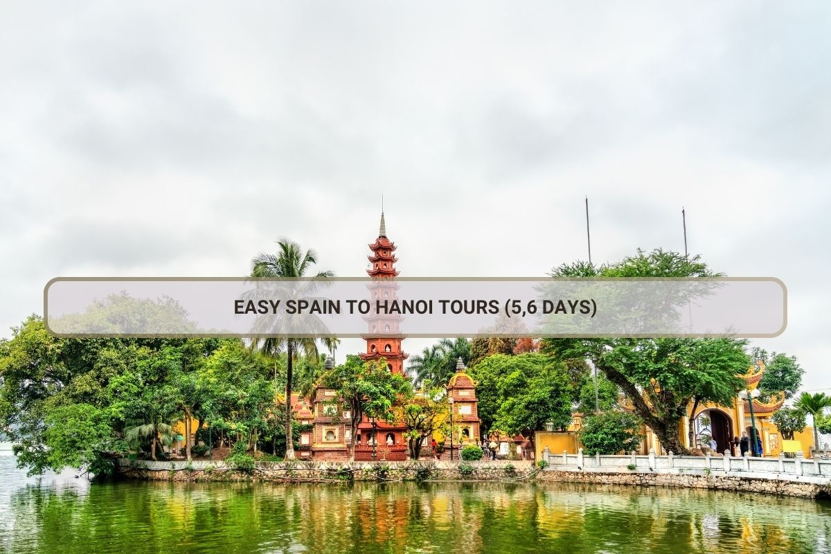 Easy Spain To Hanoi Tours (5,6 Days)
