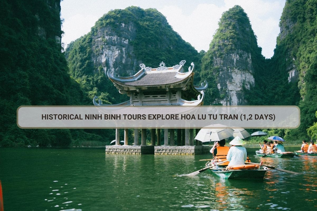 Historical Ninh Binh Tours Explore Hoa Lu Tu Tran (1,2 Days)