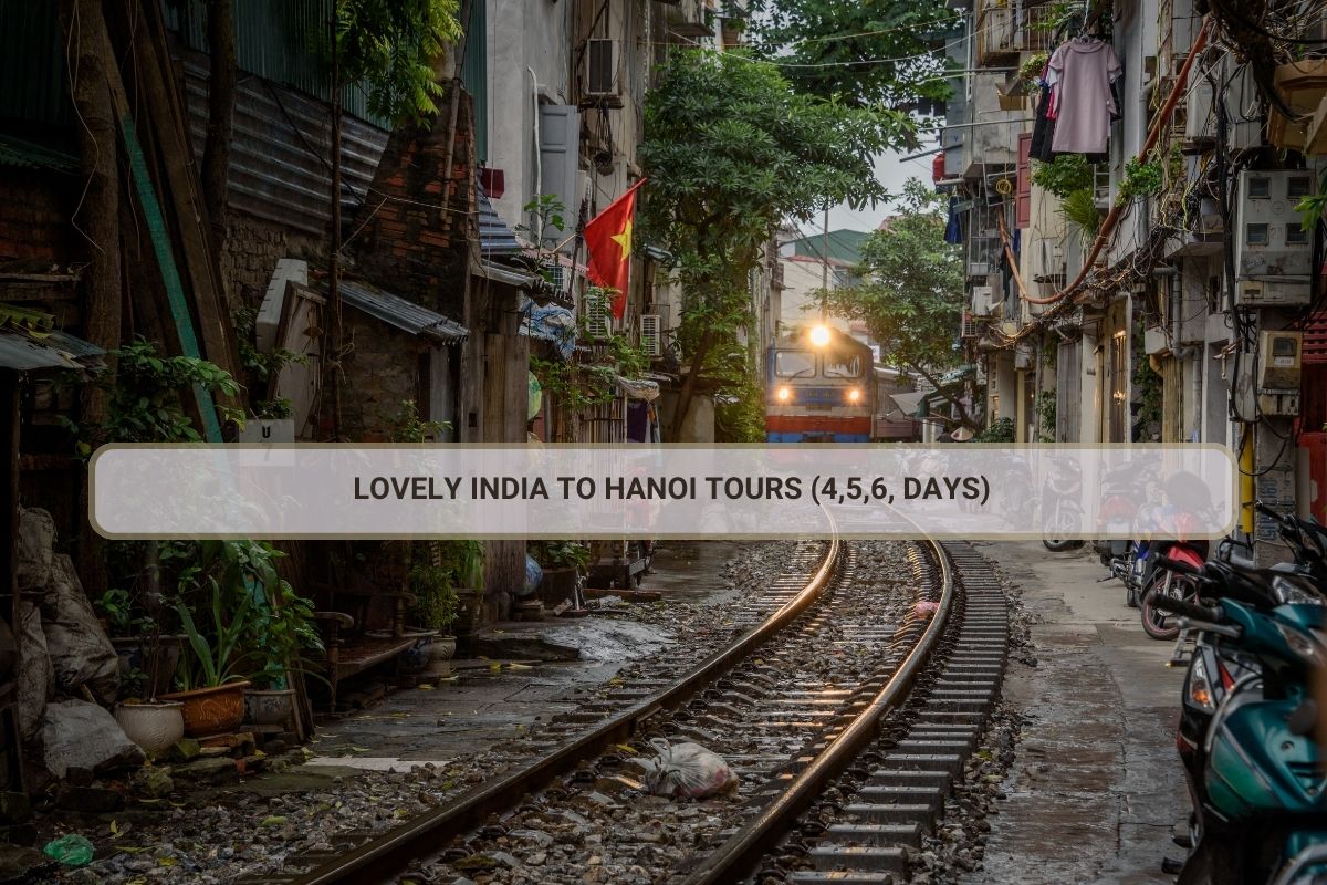Lovely India To Hanoi Tours (4,5,6, Days)