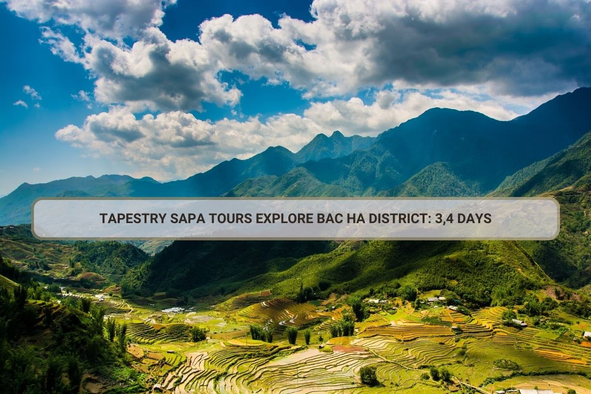 Tapestry Sapa Tours Explore Bac Ha District: 3,4 Days