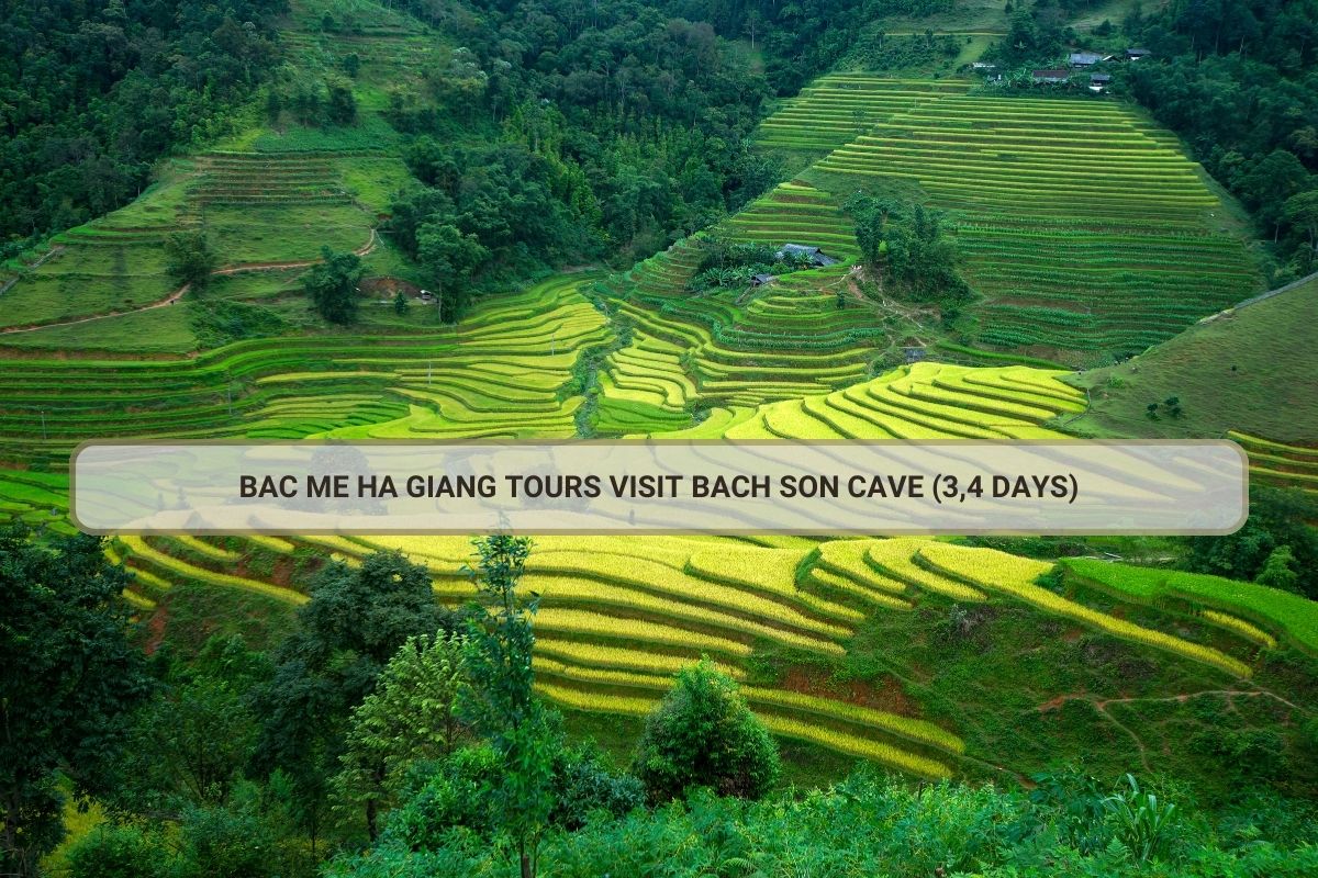 Bac Me Ha Giang Tours Visit Bach Son Cave (3,4 Days)