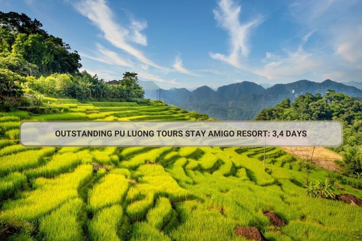 Outstanding Pu Luong Tours Stay Amigo Resort: 3,4 Days
