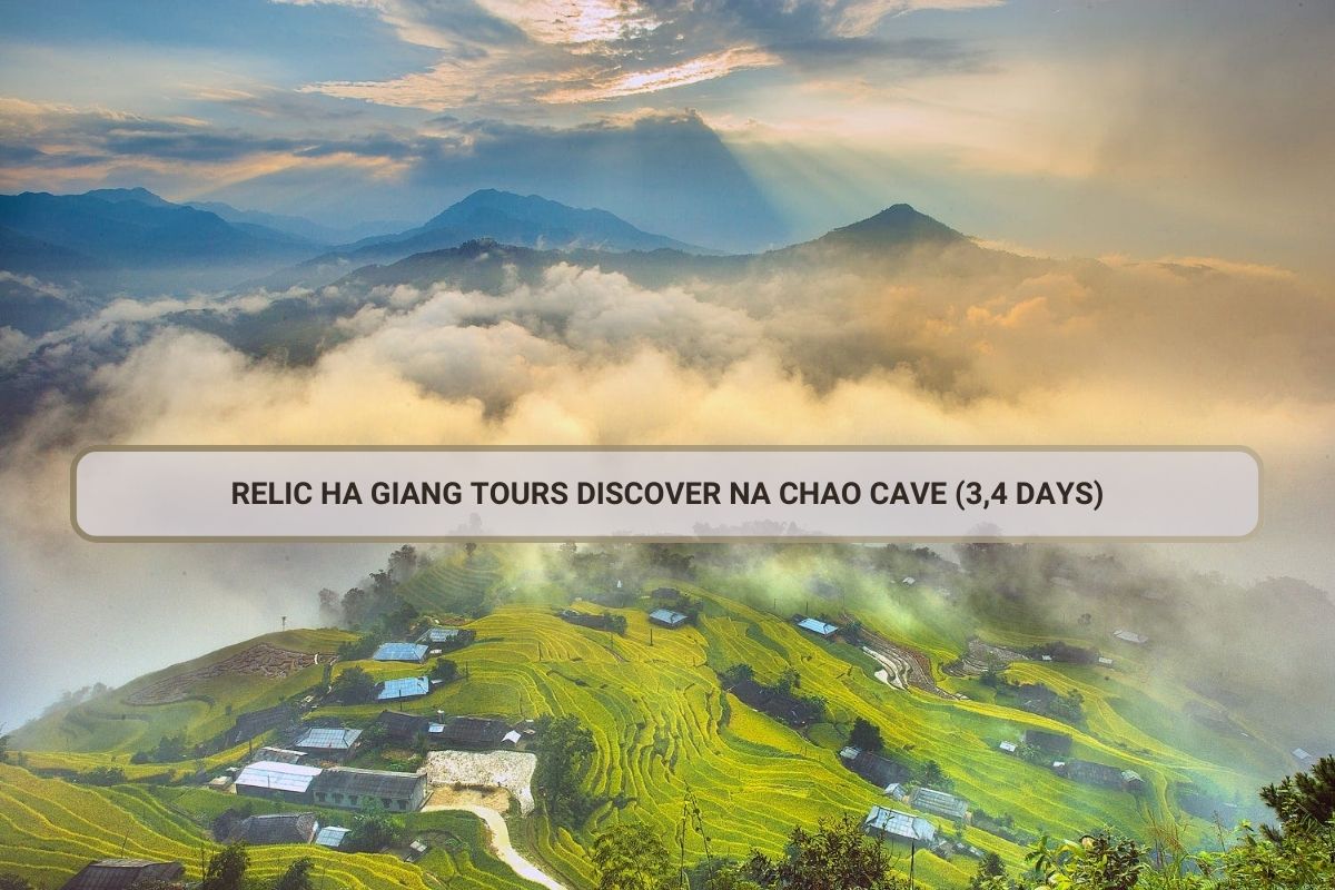 Relic Ha Giang Tours Discover Na Chao Cave (3,4 Days)