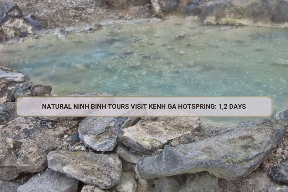 Natural Ninh Binh Tours Visit Kenh Ga Hotspring: 1,2 Days