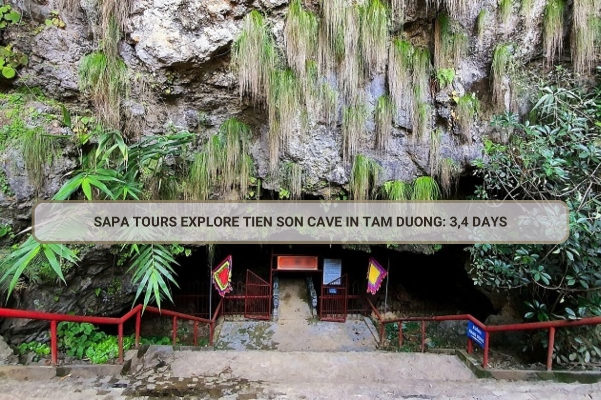 Sapa Tours Explore Tien Son Cave In Tam Duong: 3,4 Days