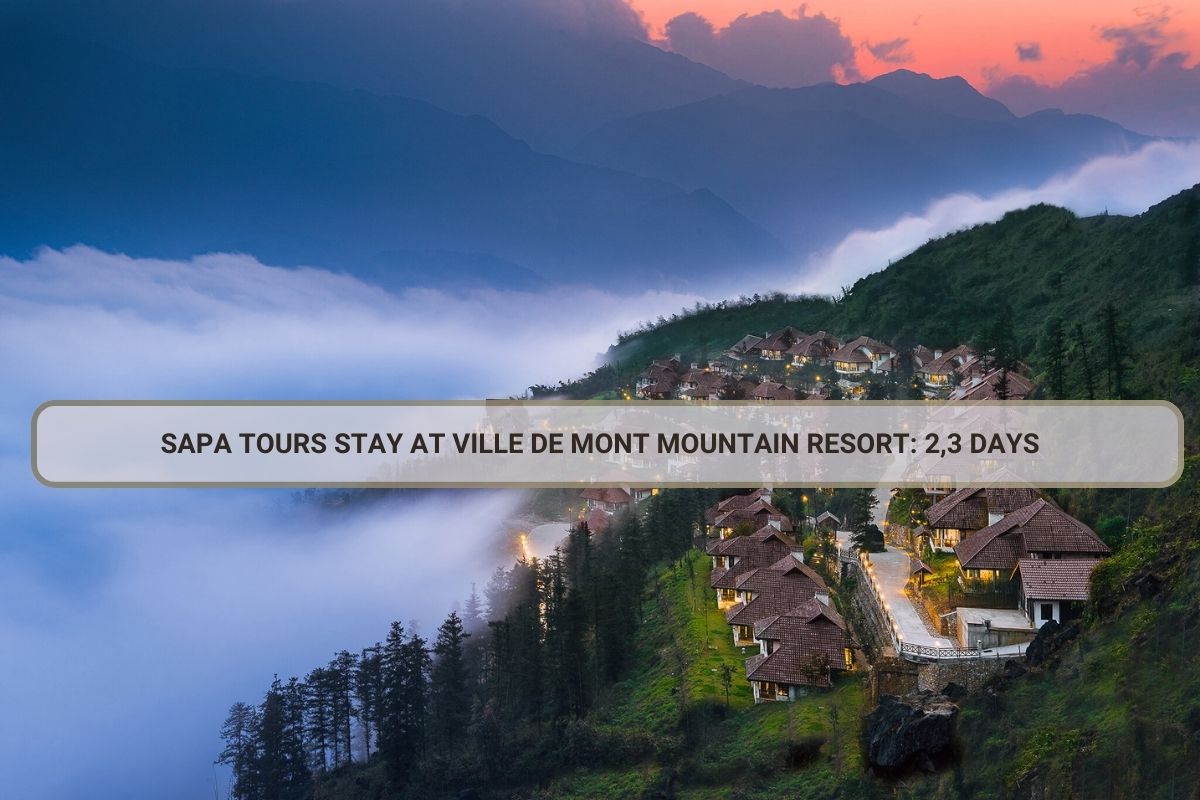 Sapa Tours Stay At Ville De Mont Mountain Resort: 2,3 Days