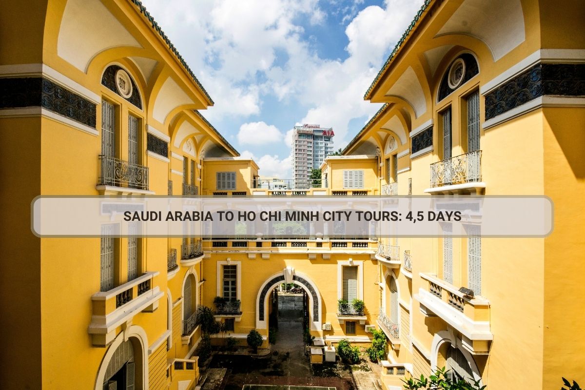 Saudi Arabia To Ho Chi Minh City Tours: 4,5 Days