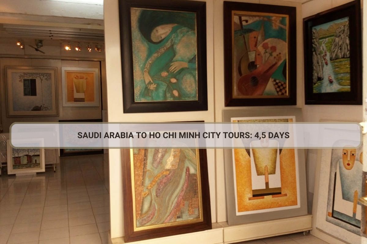 Saudi Arabia To Ho Chi Minh City Tours: 4,5 Days