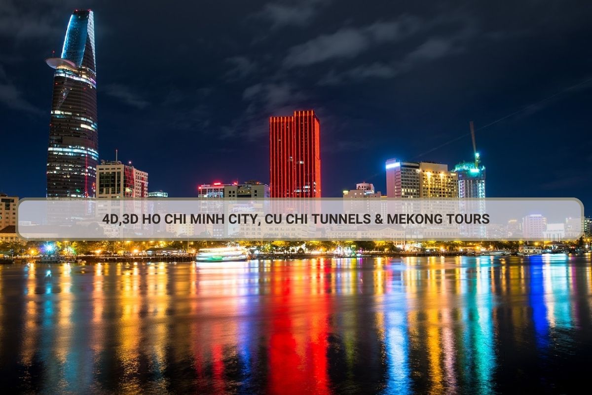 4D,3D Ho Chi Minh City-Cu Chi Tunnels & Mekong Tours