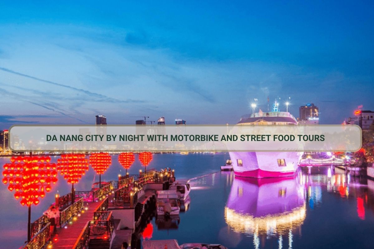 Da Nang City By Night With Motorbike And Street Food Tours