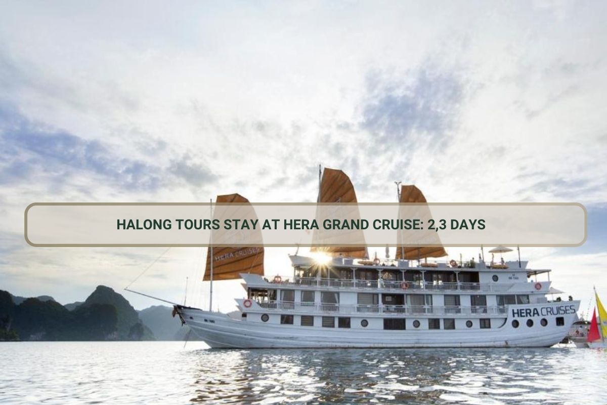 Halong Tours Stay At Hera Grand Cruise: 2,3 Days