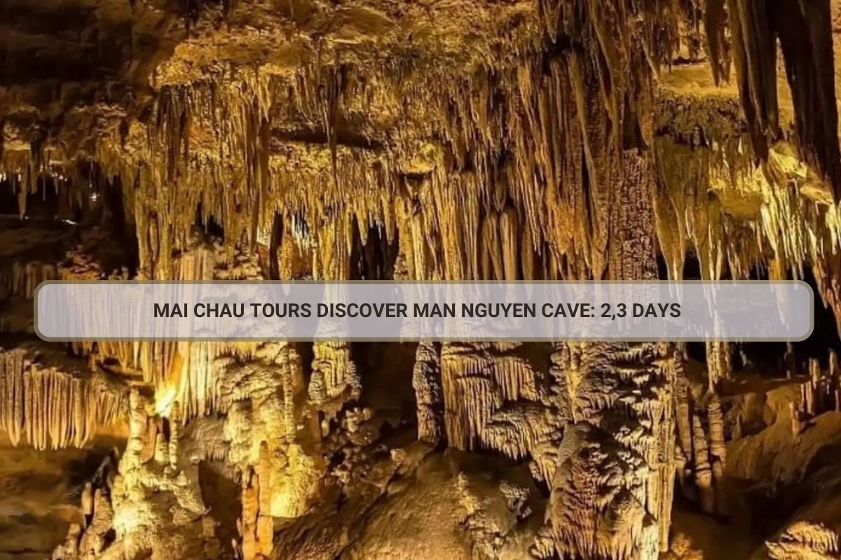 Mai Chau Tours Discover Man Nguyen Cave: 2,3 Days