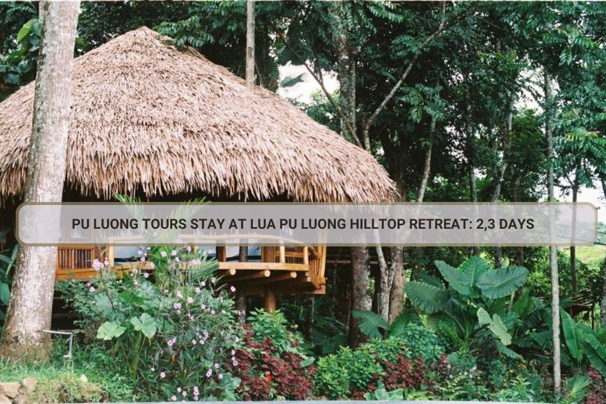 Pu Luong Tours Stay At Lua Pu Luong Hilltop Retreat: 2,3 Days