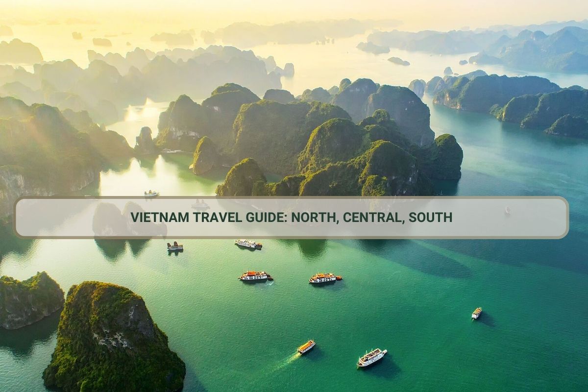 Vietnam Travel Guide: North, Central, South