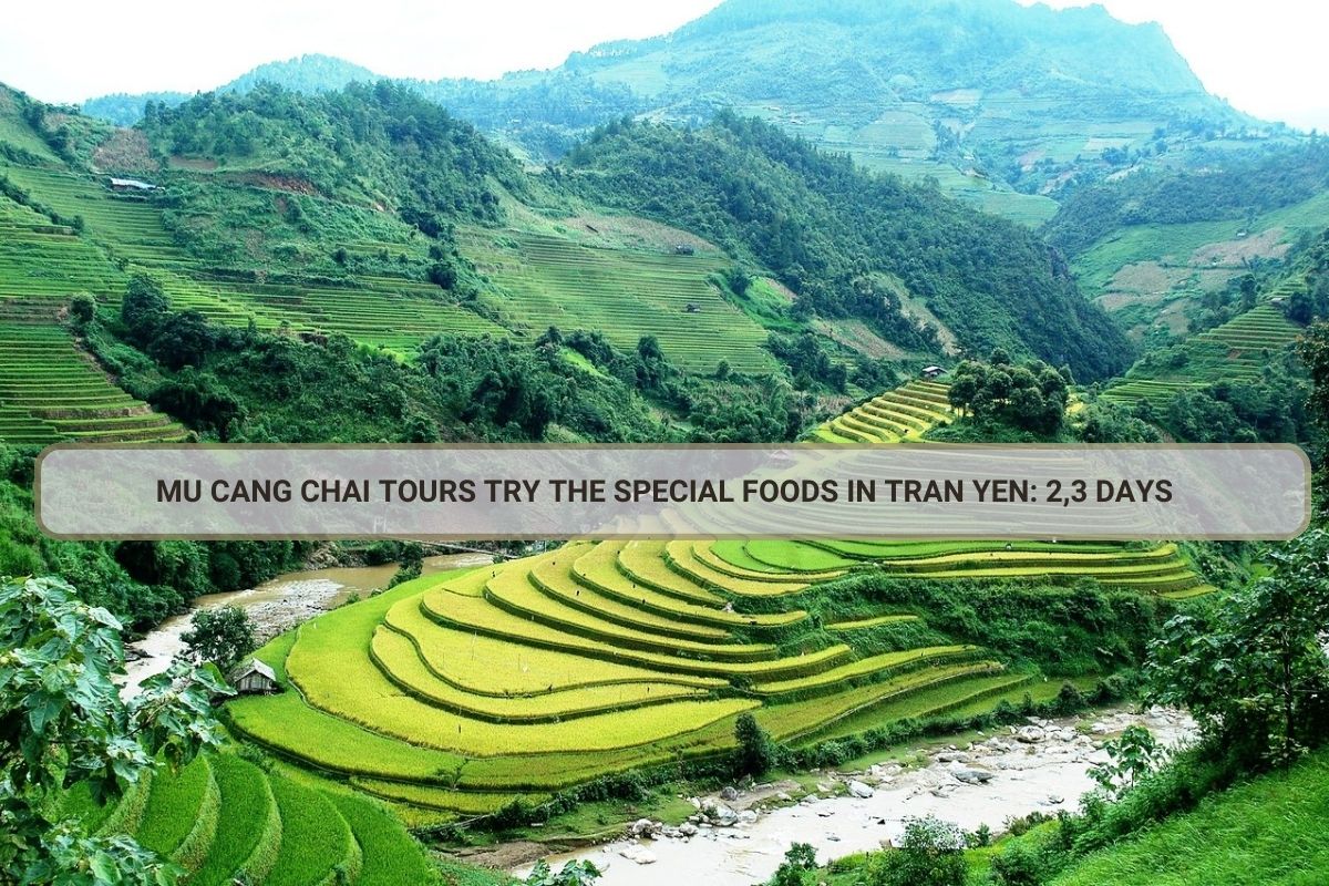 Mu Cang Chai Tours Try The Special Foods In Tran Yen: 2,3 Days