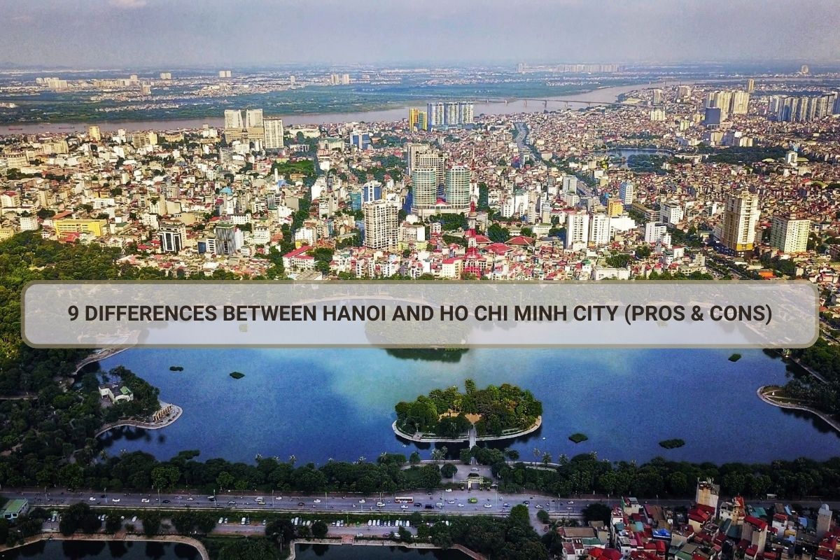 9 Differences Between Hanoi and Ho Chi Minh City (Pro & Cons)
